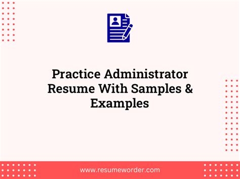 Practice Administrator Resume With Samples And Examples Resumeworder
