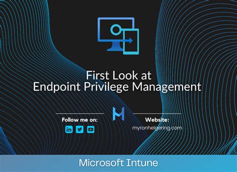 First Look At Endpoint Privilege Management