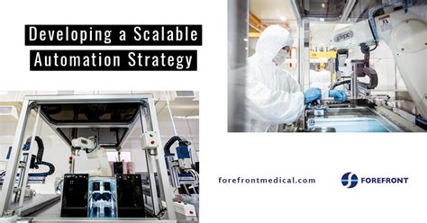 Developing A Scalable Automation Strategy Forefront Medical Technologies
