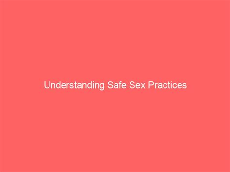 Understanding Safe Sex Practices Sexlax
