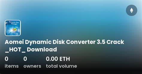 Aomei Dynamic Disk Converter 35 Crack Hot Download Collection Opensea