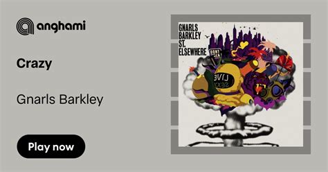 Gnarls Barkley Crazy Play On Anghami