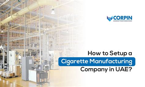 How To Setup A Cigarette Manufacturing Company In Uae