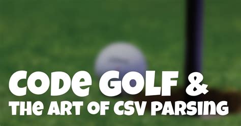 Code Golf And The Art Of Csv Parsing