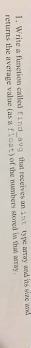Solved 1 Write A Function Called Find Avg That Receives An