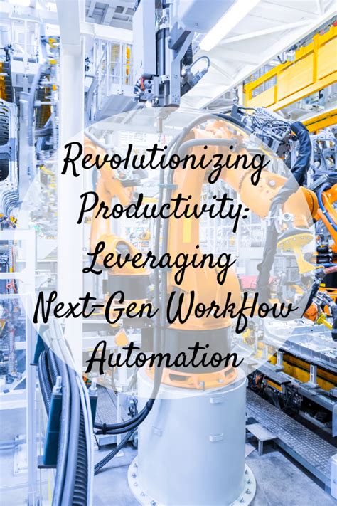 Revolutionizing Productivity Leveraging Next Gen Workflow Automation