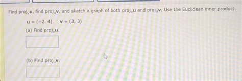 solved find proj u find projuv and sketch a graph of both