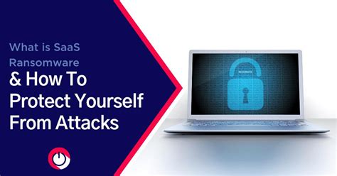What Is Saas Ransomware And How To Protect Yourself From Attacks Neil Kemp