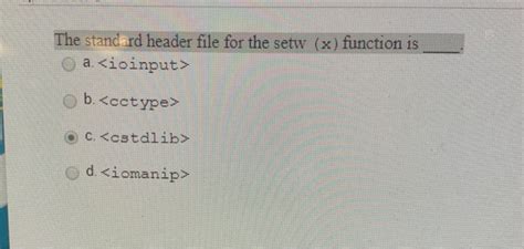 Solved The Standard Header File For The Setw X Function Is