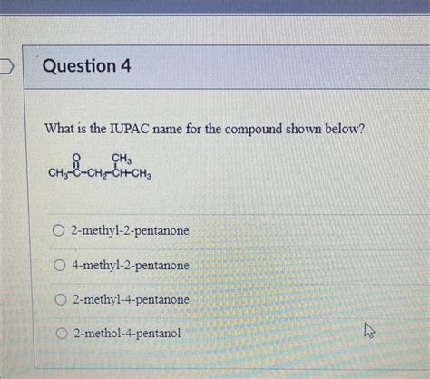 Solved What is the IUPAC name for the compound shown below? | Chegg.com
