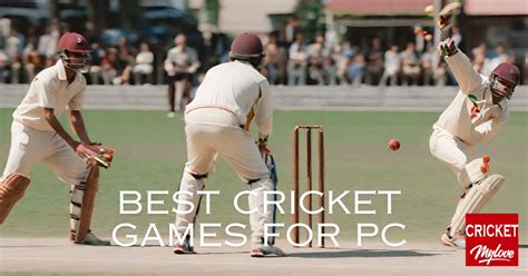 Best Cricket Games For Pc In 2024 For Budding Champions Cricketmylove
