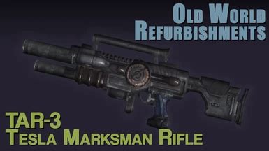Tar 3 Tesla Rifle Old World Refurbishments At Fallout New Vegas