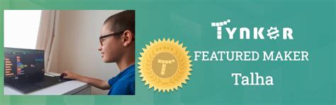 Featured Maker Talha Wants To Be Part Of The Tynker Team Tynker Blog