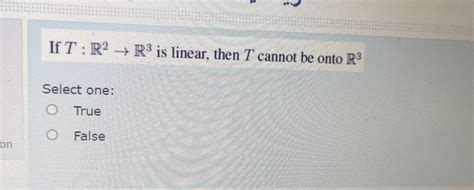 solved if t r2→r3 ﻿is linear then t ﻿cannot be onto