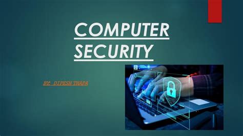 Computer Security Presentation By Dipesh Thapa Pdf