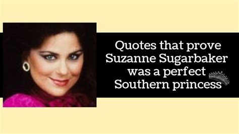 15 Times Suzanne Sugarbaker Proved She Was A Southern Princess Its A Southern Thing