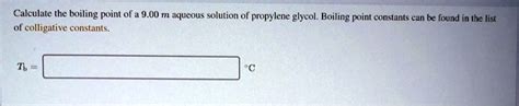 Calculate The Boiling Point Of 900 M Aqueous Solution Of Propylene Glycol Boiling Point