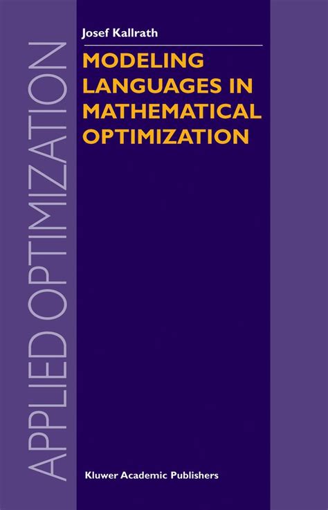 Modeling Languages In Mathematical Optimization Volume 88 Kallrath