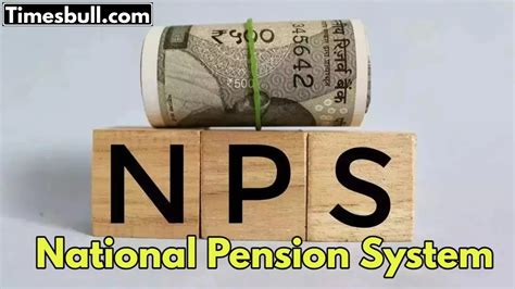 Nps Secure Your Future With Nps Key Benefits And More Timesbull