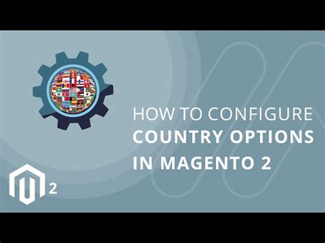 How To Configure Country Options In Magento
