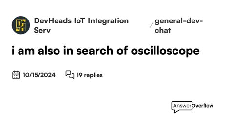 I Am Also In Search Of Oscilloscope Devheads Iot Integration Server