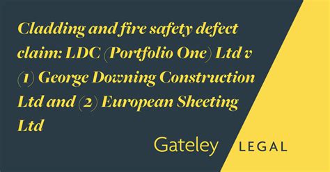 Cladding And Fire Safety Defect Claim Ldc Portfolio One Ltd V 1 George Downing Construction