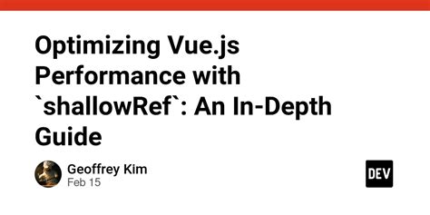 Optimizing Vue Js Performance With ShallowRef An In Depth Guide
