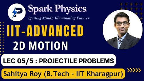 2d motion lecture 05 5 spark physics iit advanced series class xi