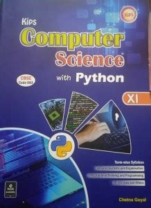 KIPS Computer Science With Python For Class 11 CBSE Code 083 By Chetna Goyal For 2023 2024