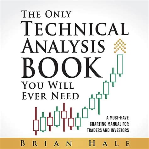 The Only Technical Analysis Book You Will Ever Need Audible Audio Edition Brian