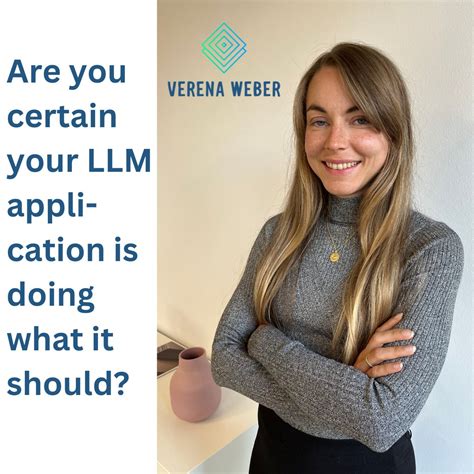 Verena Weber On Linkedin 𝐀𝐫𝐞 𝐲𝐨𝐮 𝐬𝐮𝐫𝐞 𝐲𝐨𝐮𝐫 𝐋𝐋𝐌 𝐚𝐩𝐩𝐥𝐢𝐜𝐚𝐭𝐢𝐨𝐧 𝐢𝐬…