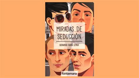 Miradas De Seducción De Gerardo Guiza Lemus Reseña