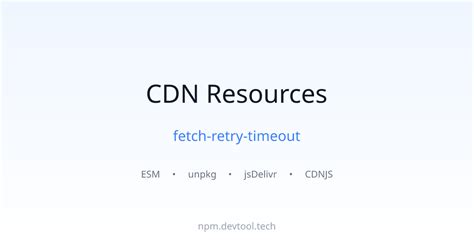 Fetch Retry Timeout Cdn Links Esm Unpkg Jsdelivr Devtooltech