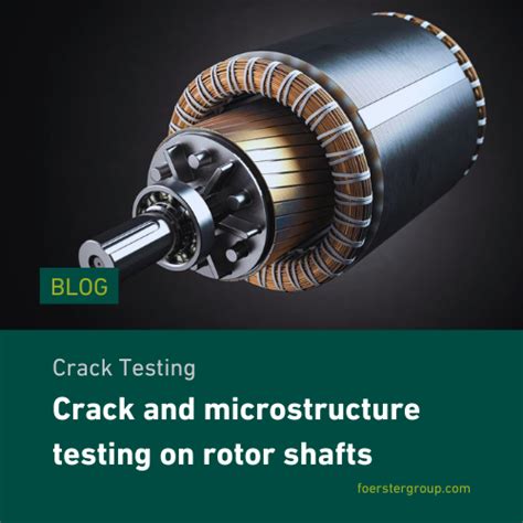 Crack And Microstructure Testing On Rotor Shafts Foerster Group