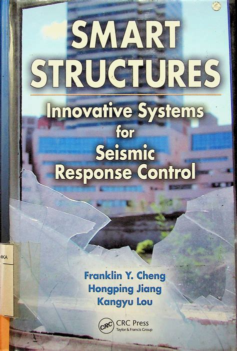 Smart Structures Innovative Systems For Seismic Response Control
