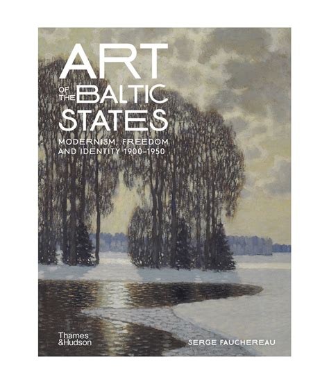 Art Of The Baltic States Modernism Freedom And Identity 1900 1950