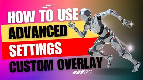 How To Use The Advanced Settings Of Custom Overlay Feature