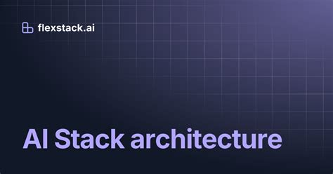 Ai Stack Architecture Flexstack Ai