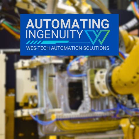 Wes Tech Automation Solutions On Linkedin Manufacturing Engineering Ingenuity