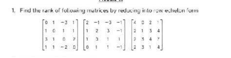Find The Rank Of The Following Matrices By Reducing Into Row Echelon Form