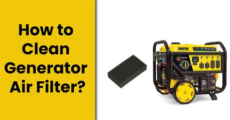 How Do You Clean A Generator Air Filter at Eliza Sizer blog