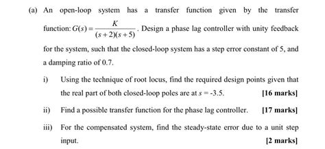Solved A A An Open Loop System Has Transfer Function Given Chegg Com