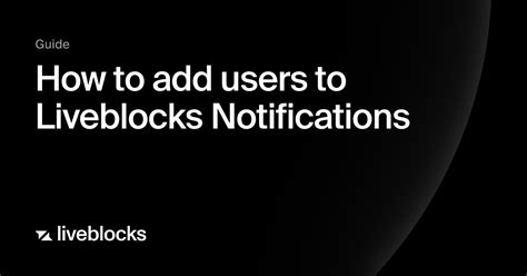 How To Add Users To Liveblocks Notifications Liveblocks Documentation
