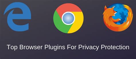 Top Browser Plugins For Privacy Protection Chrome Firefox Etc Tech Century