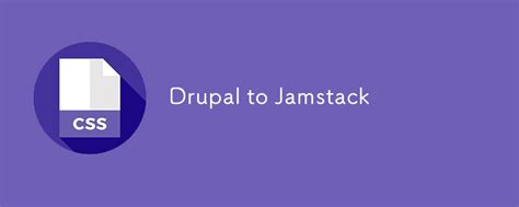 Drupal It Jamstack Cssチュートリアル Phpcn