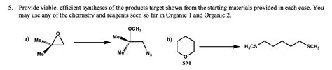 Solved 5 Provide Viable Efficient Syntheses Of The
