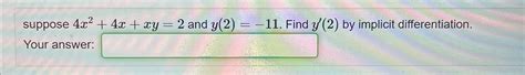 solved suppose 4x2 4x xy 2 ﻿and y 2 11 ﻿find y 2 ﻿by
