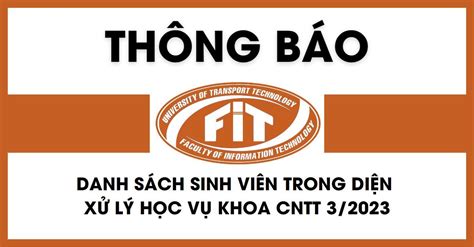 Thông Báo Danh Sách Sinh Viên Trong Diện Xử Lý Học Vụ Khoa Cntt 32023