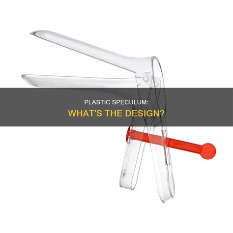 Plastic Speculum Whats The Design Shunpoly