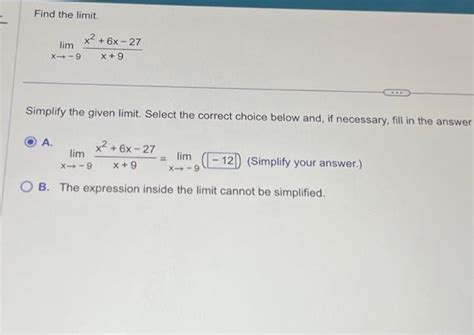 Solved Find The Limit Lim X 9 X² 6x 27 X 9 Simplify The